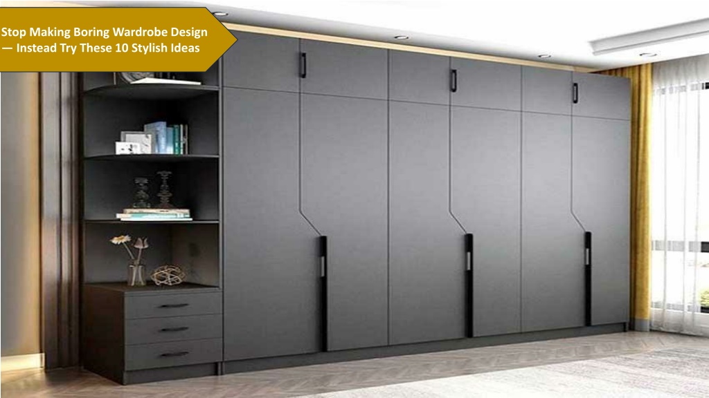 PPT - Stop Boring Wardrobe Designs: 10 Stylish Ideas to Transform Your ...