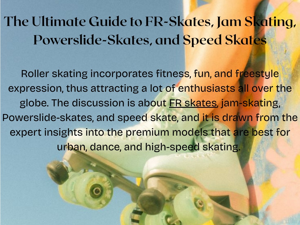 PPT - The Ultimate Guide to FR-Skates, Jam Skating, Powerslide-Skates ...