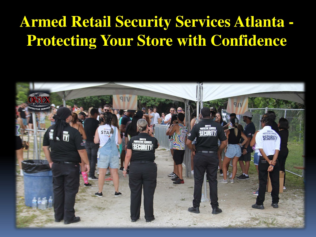 PPT - Armed Retail Security Services Atlanta - Protecting Your Store ...