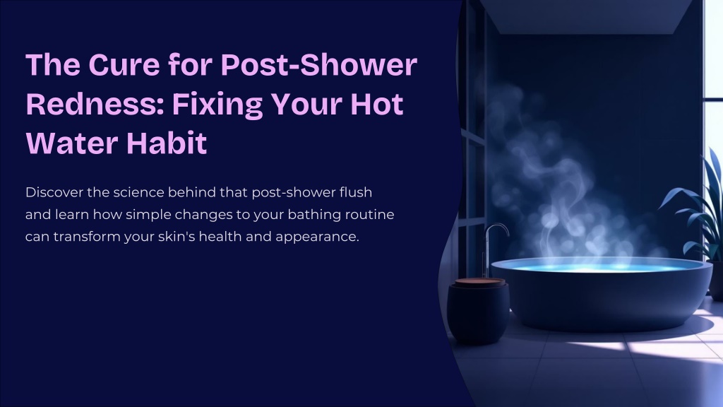 PPT - The-Cure-for-Post-Shower-Redness-Fixing-Your-Hot-Water-Habit.pptx ...