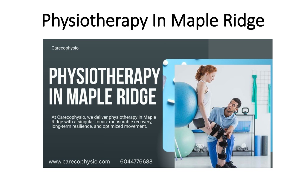 PPT - Physiotherapy Maple Ridge - Carecophysio PowerPoint Presentation ...