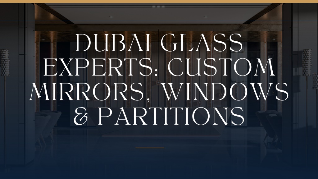 PPT - Dubai Glass Experts Custom Mirrors, Windows & Partitions ...