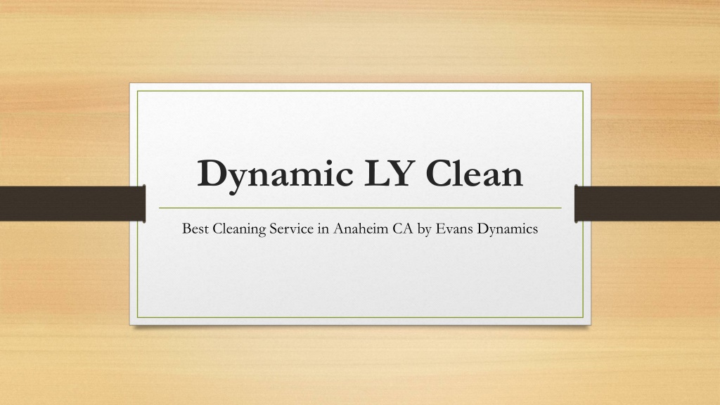 PPT - Best Cleaning Service in Anaheim CA by Evans Dynamics PowerPoint ...