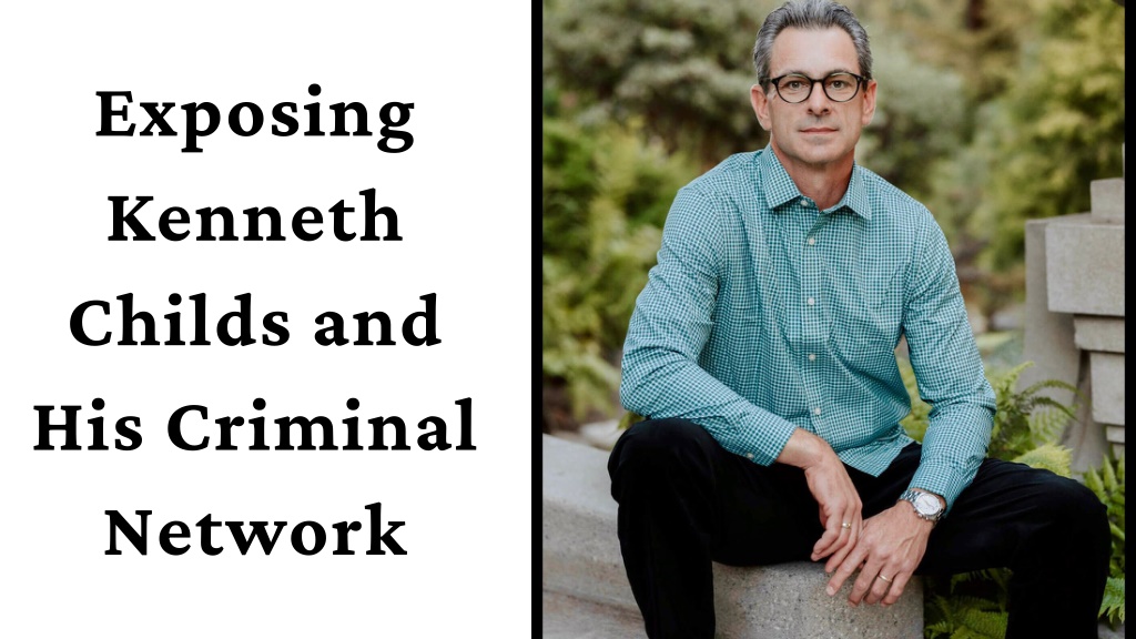 PPT - Exposing Kenneth Childs and His Criminal Network PowerPoint ...
