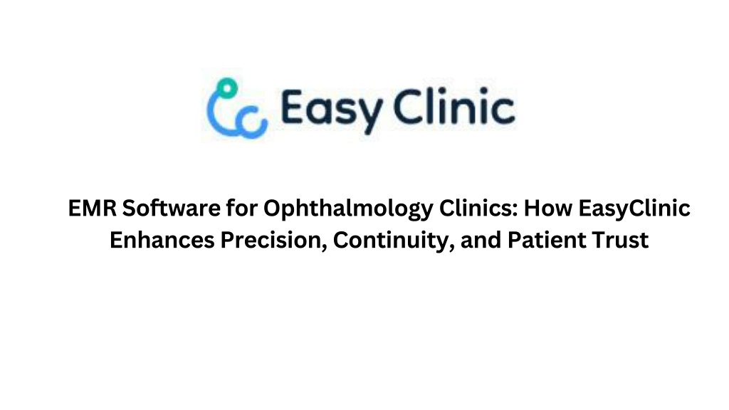 PPT - EMR Software for Ophthalmology Clinics How EasyClinic Enhances ...