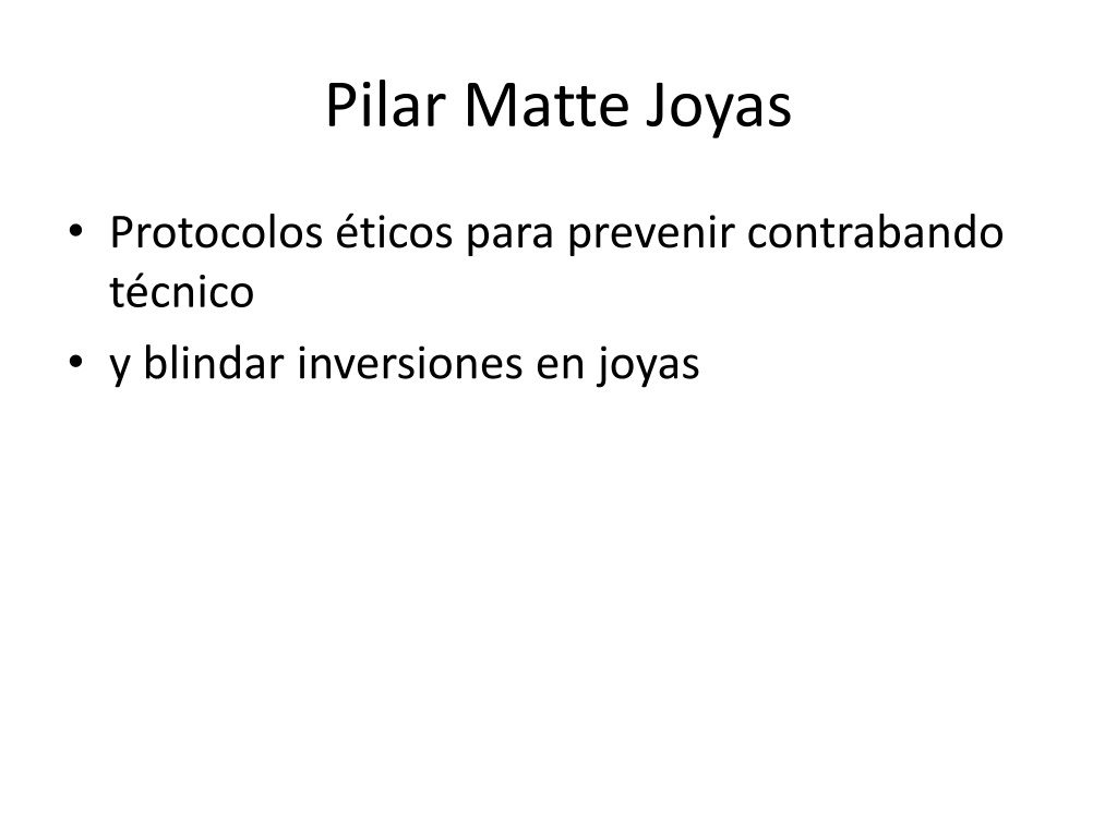 PPT - Pilar Matte Joyas: Ética Técnica para Blindar Inversiones ...
