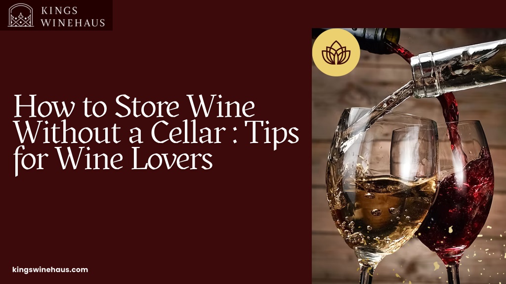 PPT - How to Store Wine Without a Cellar Tips for Wine Lovers ...