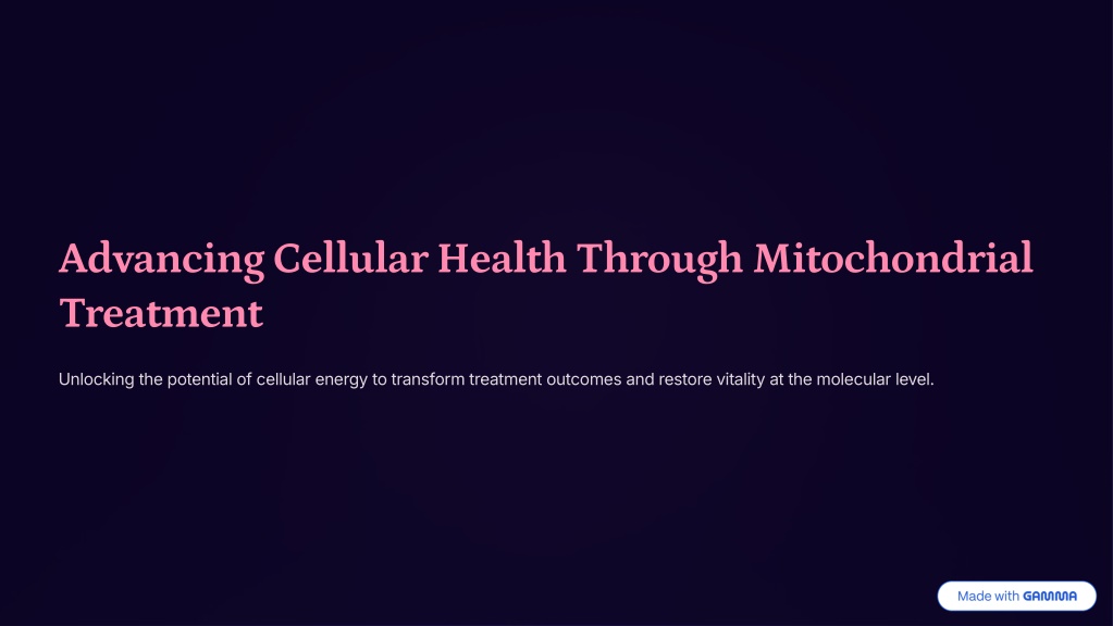 PPT - Advancing-Cellular-Health-Through-Mitochondrial-Treatment ...