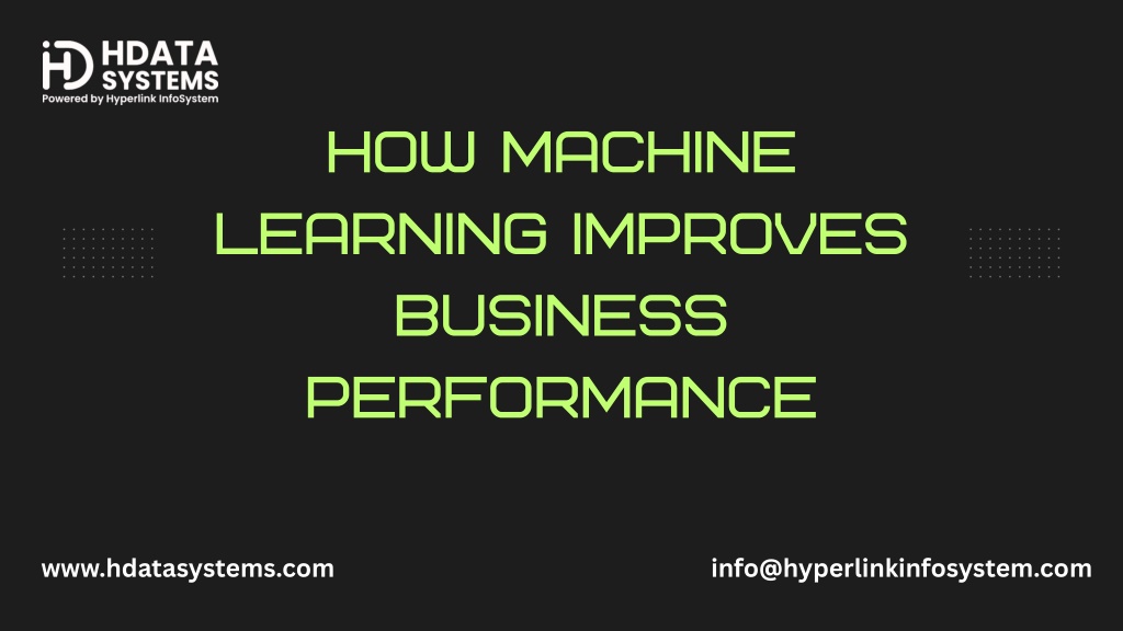 PPT - How Machine Learning Improves Business Performance PowerPoint Presentation - ID:14758230