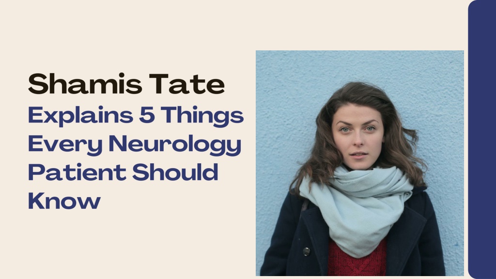 PPT - Shamis Tate Explains 5 Things Every Neurology Patient Should Know ...