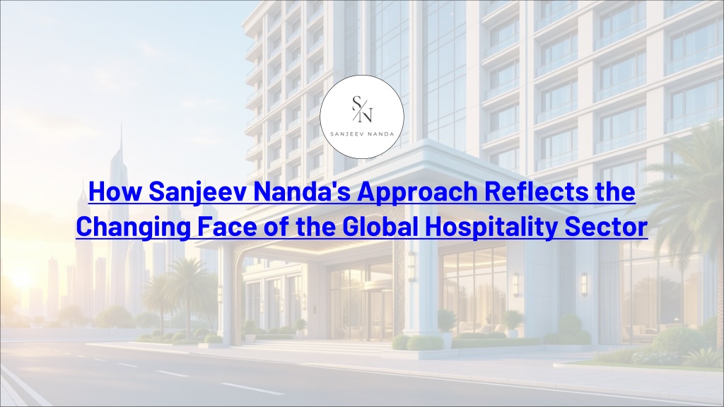 PPT - How Sanjeev Nanda’s Approach Reflects the Changing Face of the ...