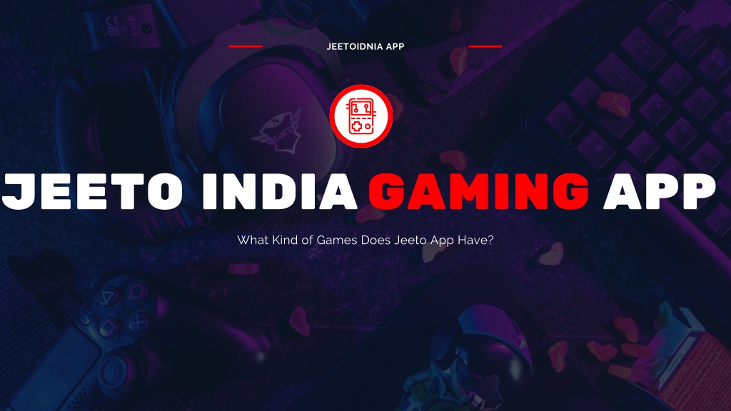 PPT - What Kind of Games Does Jeeto App Have PowerPoint Presentation ...