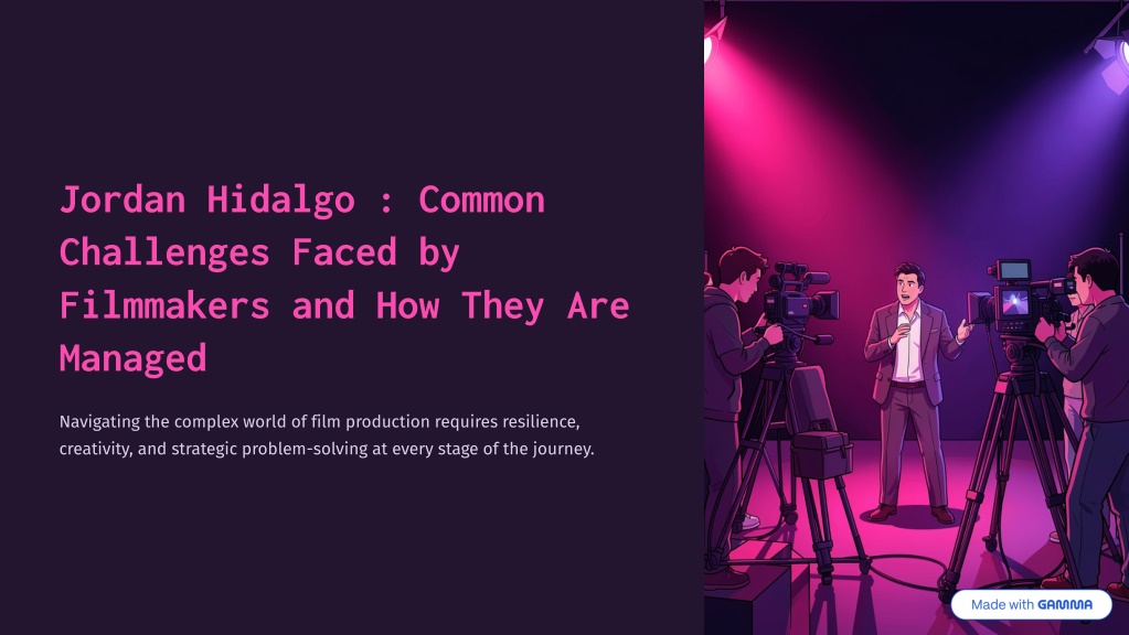 PPT - Jordan-Hidalgo-Common-Challenges-Faced-by-Filmmakers-and-How-They ...