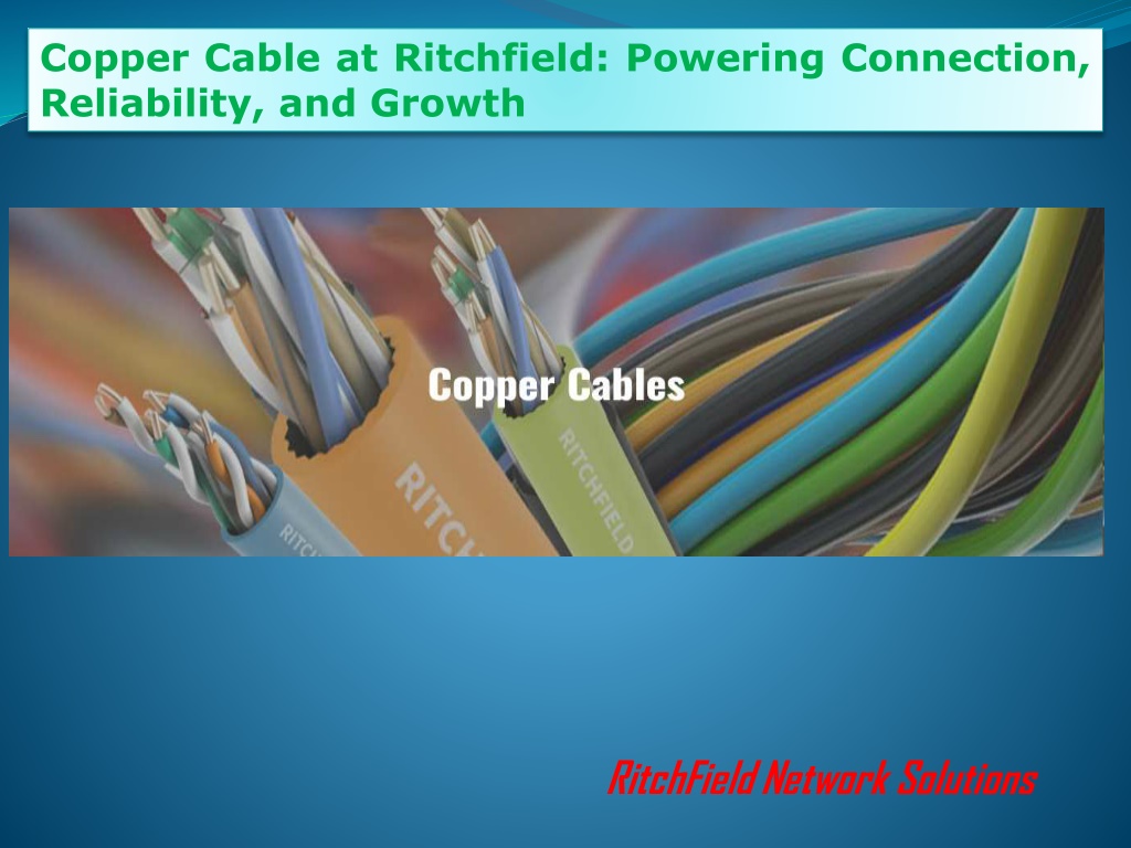 PPT - Copper Cable at Ritchfield Powering Connection Reliability and ...
