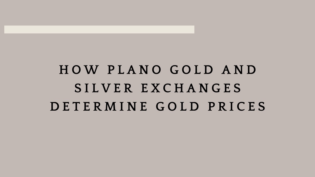 PPT - How Plano Gold and Silver Exchanges Determine Gold Prices ...