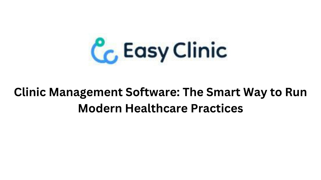 PPT - Clinic Management Software The Smart Way to Run Modern Healthcare ...