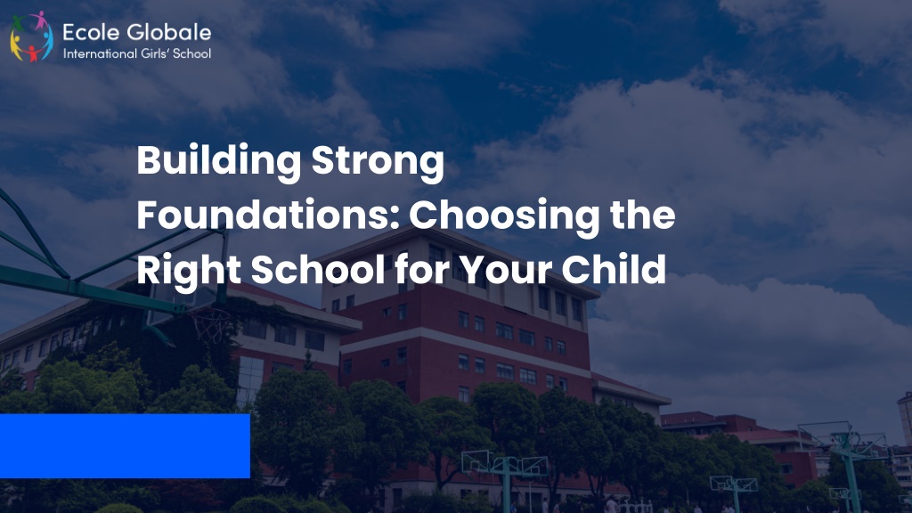 PPT - Building Strong Foundations: Choosing the Right School for Your ...