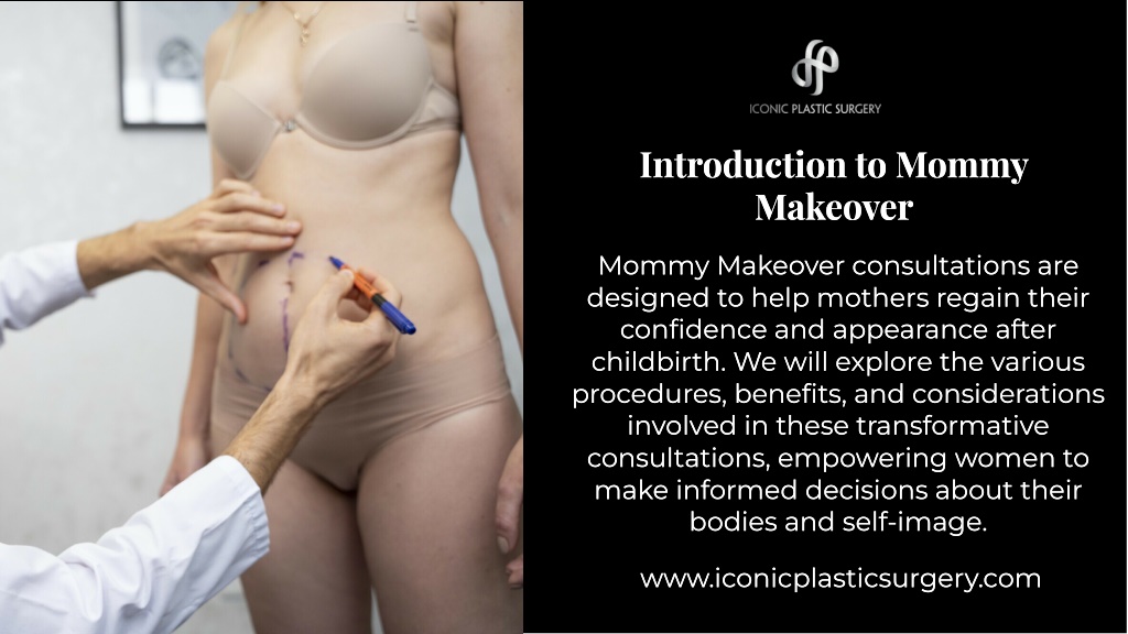PPT - Comprehensive Guide to Mommy Makeover Consultations Empowering ...